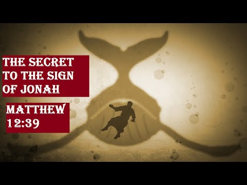 The Secret Meaning of the Sign of Jonah [Is Jesus Coming Back Now?]