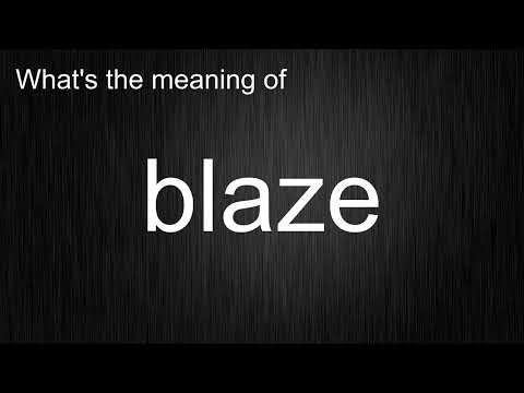What's the meaning of "blaze", How to pronounce blaze?