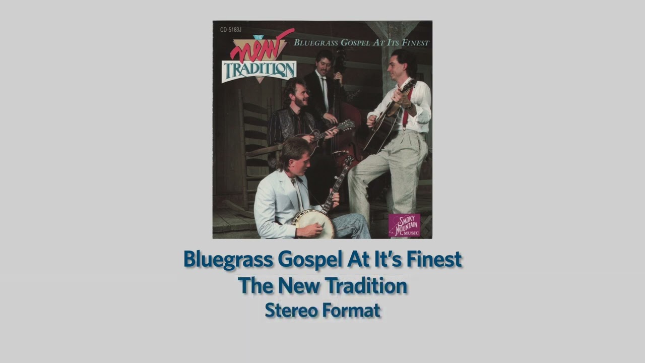 The New Tradition - Bluegrass Gospel At Its Finest