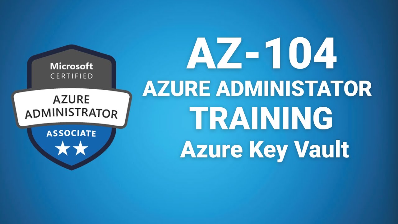 Az 104 Microsoft Azure Administrator - Azure Key Vault Manage Storage Access Keys