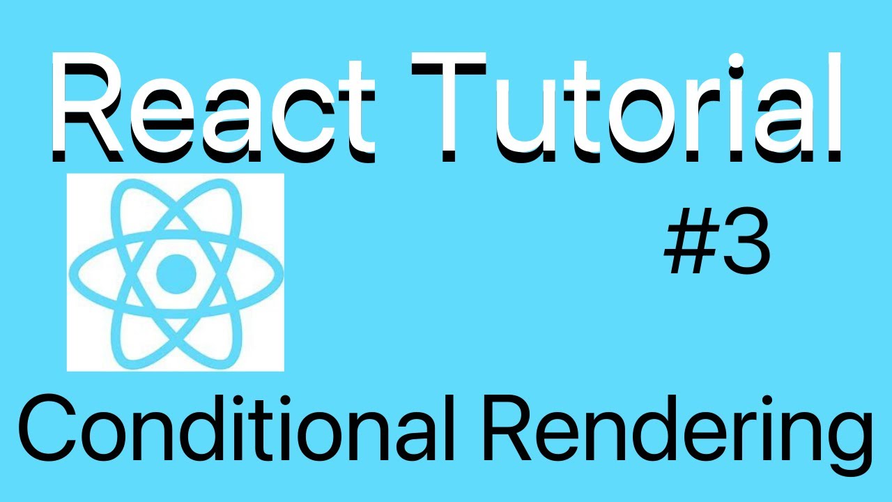 ReactJS Tutorial #3: Conditional Rendering