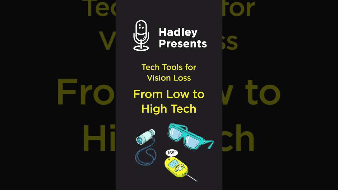 Tech Tools for Vision Loss From Low to High Tech - Hadley Presents #lowvision #accessibility #tech