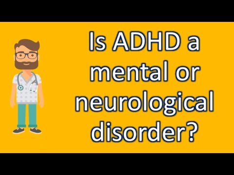 Is ADHD a mental or neurological disorder ? | Best Health FAQ Channel