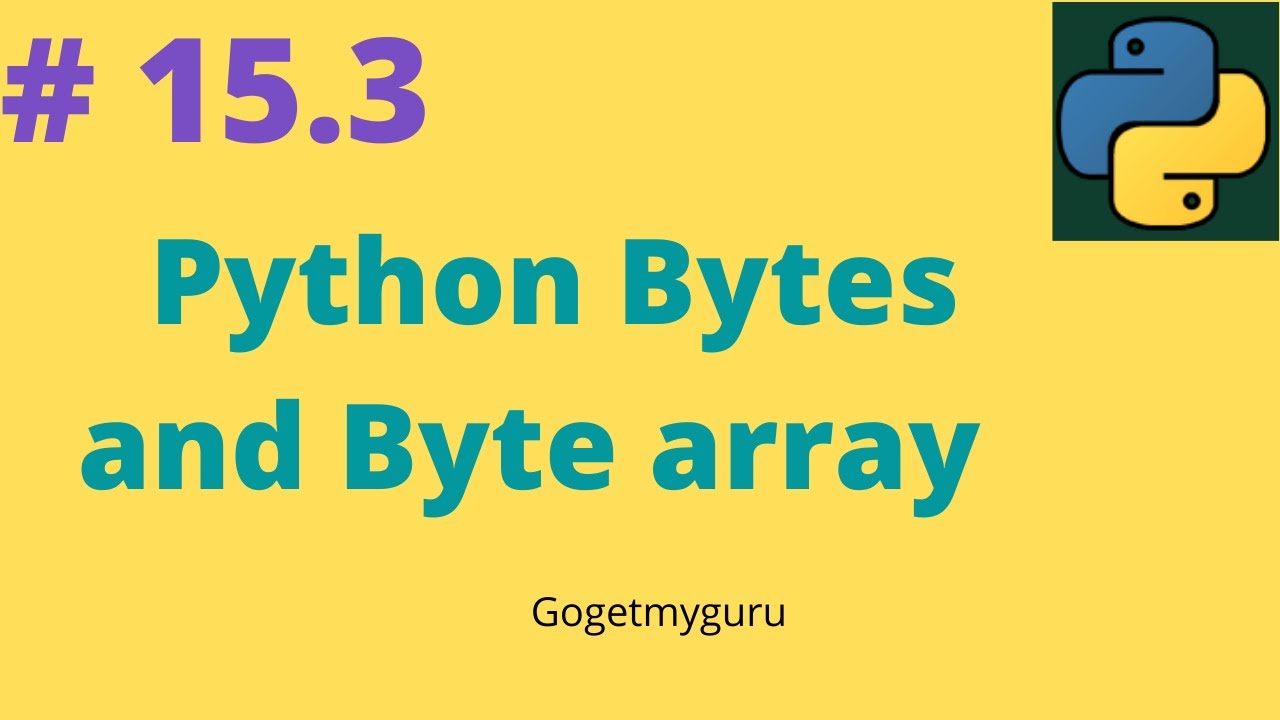 # 15.3 Python bytes and byte array