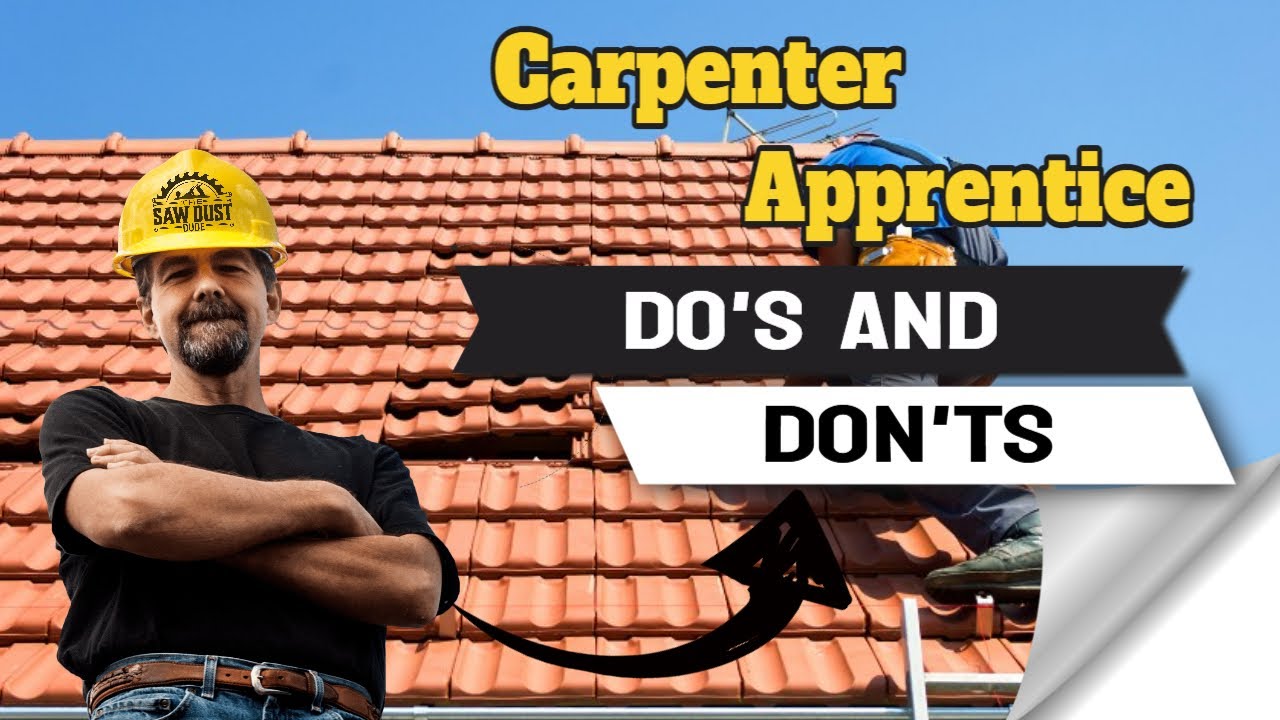 Carpenter Apprentice, Do's and Don'ts