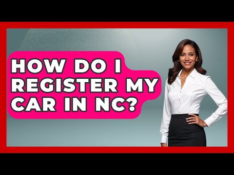 How Do I Register My Car In NC? - Car Performance Pros