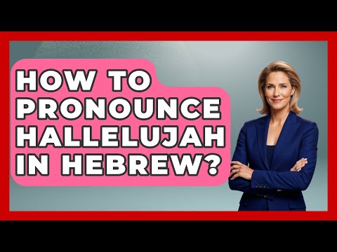 How To Pronounce Hallelujah In Hebrew? - Jewish Teachings For All