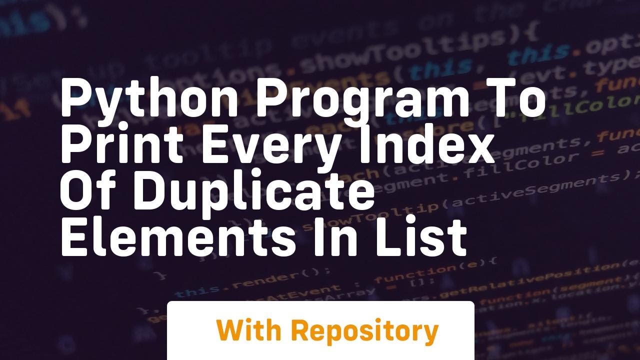 python program to print every index of duplicate elements in list