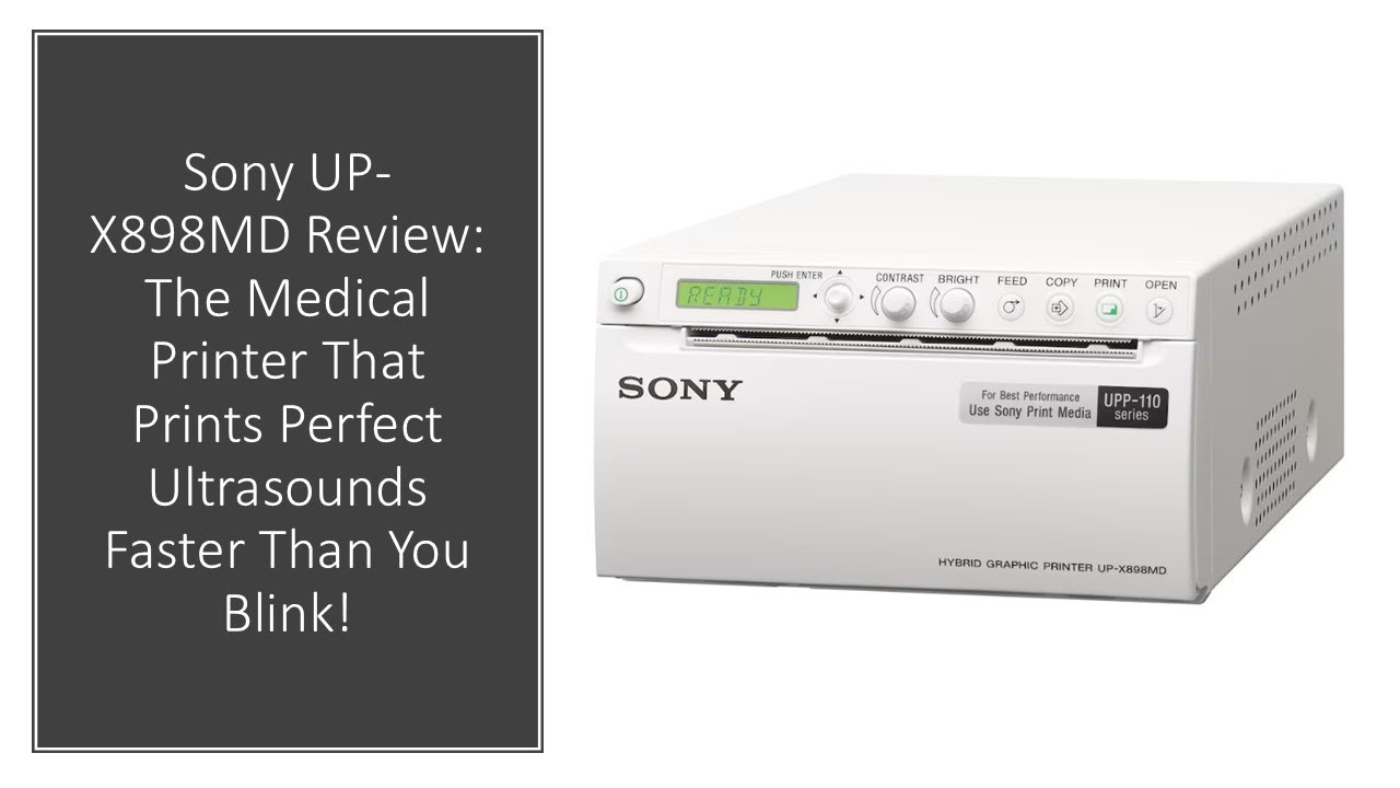 Sony UP-X898MD Review: The Medical Printer That Prints Perfect Ultrasounds Faster Than You Blink!