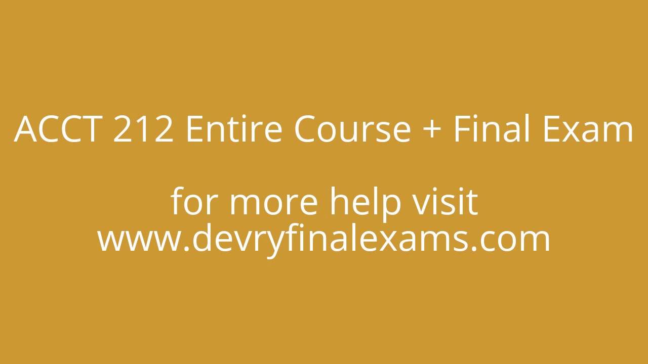 ACCT 212 Entire Course + Final Exam - DevryFinalExams.com