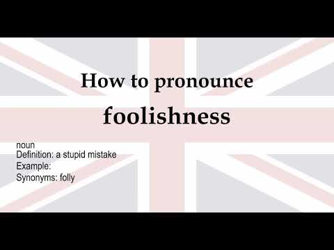 How to pronounce 'foolishness' + meaning