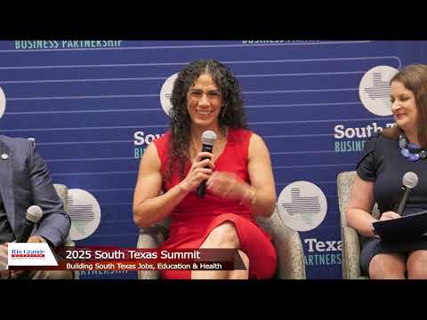 2025 South Texas Summit - Building South Texas: Jobs, Education & Health Panel