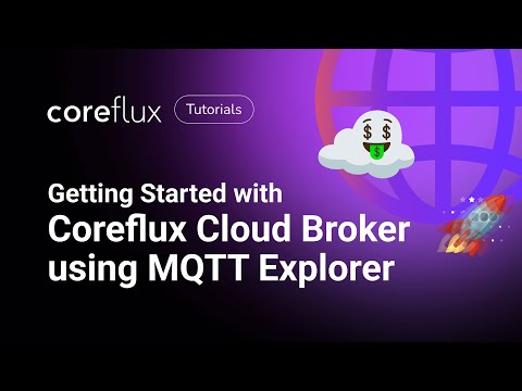 How to Get Started with Coreflux Cloud Broker using MQTT Explorer | Coreflux Tutorials