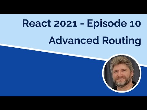 React 2021 Advanced Routing - Episode 10