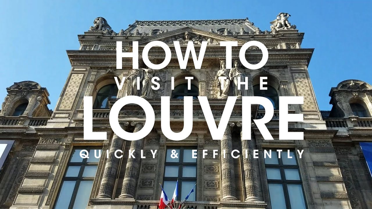 How To Visit the Louvre Quickly and Efficiently