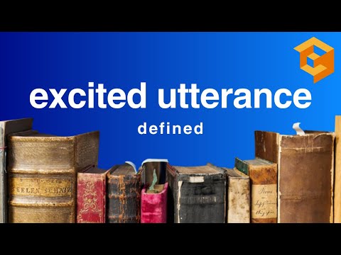 Excited Utterance | Legal Term Defined (Evidence Definitions for Law School and Bar Exam Prep)