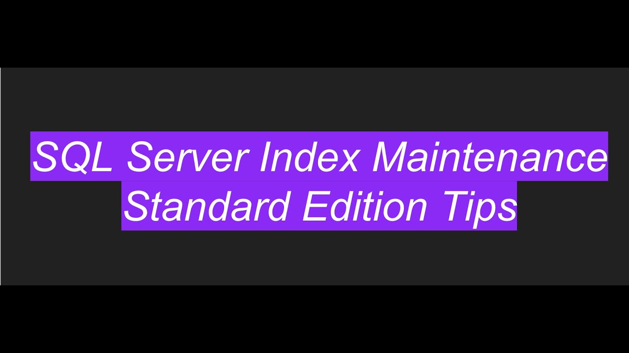 Index Optimize - Tips if your on Standard Edition