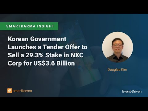 Korean Government Launches a Tender Offer to Sell a 29.3% Stake in NXC Corp for US$3.6 Billion