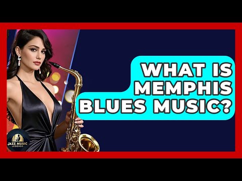 What Is Memphis Blues Music? - Jazz Music Legends