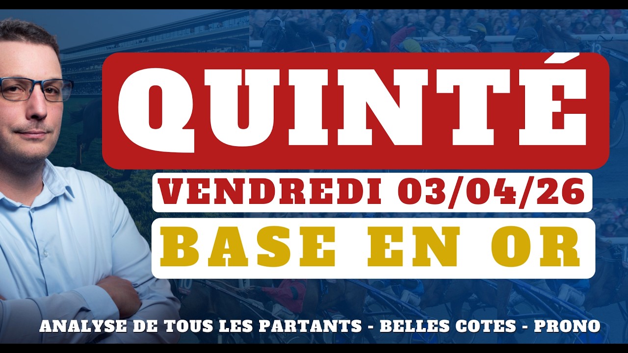 Base en Or et Pronostic Quinté du Vendredi 03/04/26. Tocard, Pronostic PMU complet, Partants du jour