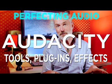 Audacity - All you need to know about Tools, Plug-ins, and Effects | Perfecting Audio with Keith A.
