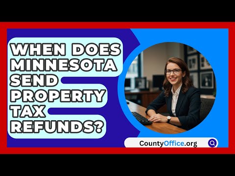 When Does Minnesota Send Property Tax Refunds? - CountyOffice.org