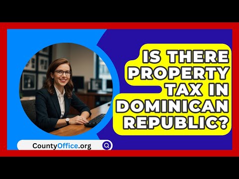 Is There Property Tax In Dominican Republic? - CountyOffice.org