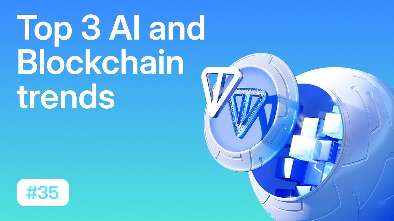 Top 3 AI + Blockchain Trends You Can’t Ignore in 2025 | TON Learn #35