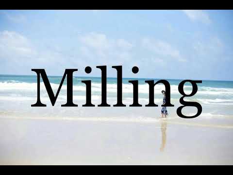 How To Pronounce Milling🌈🌈🌈🌈🌈🌈Pronunciation Of Milling