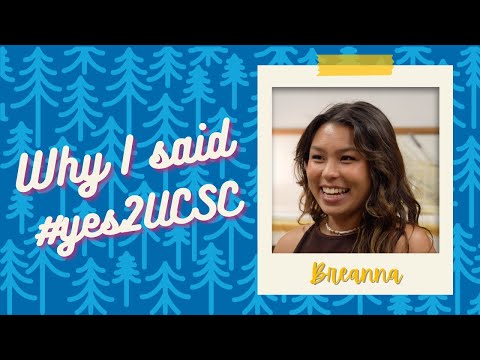 Why I said #yes2UCSC: Breanna Dezewiecki