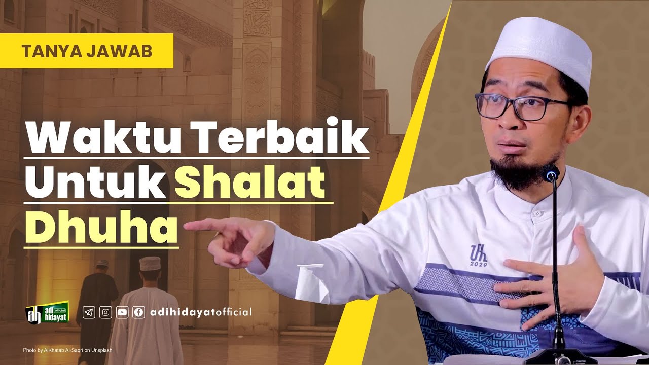 Waktu Terbaik untuk Shalat Dhuha - Ustadz Adi Hidayat