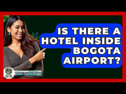 Is There A Hotel Inside Bogota Airport? - South America Travel Pros