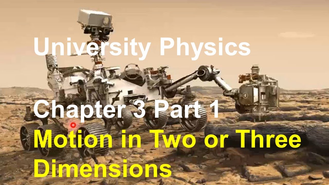 University Physics - Chapter 3 (Part 1) Motion in Two or Three Dimensions, Projectile Motion
