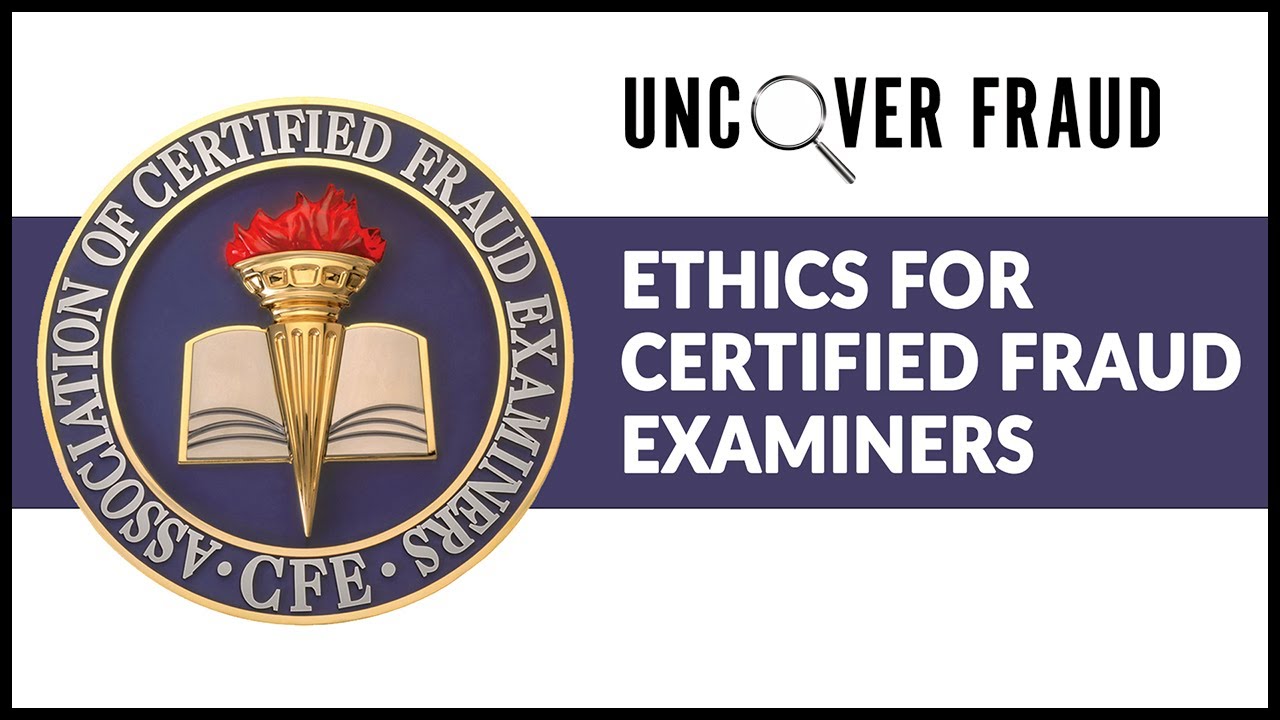 Ethics for CFE Online Certification Video | Uncover Fraud