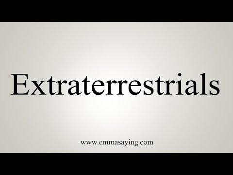 How To Say Extraterrestrials