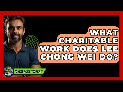 What Charitable Work Does Lee Chong Wei Do? - The Racket Xpert