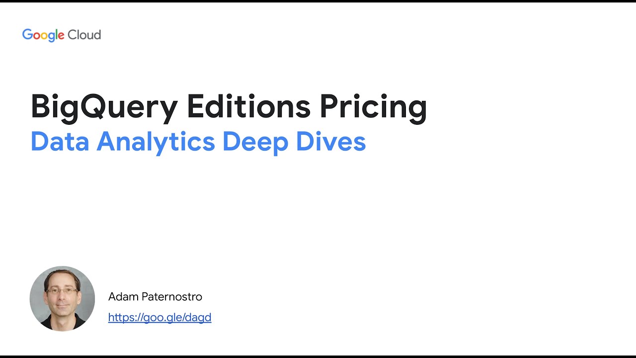 Data Analytics Deep Dives - BigQuery Editions Pricing