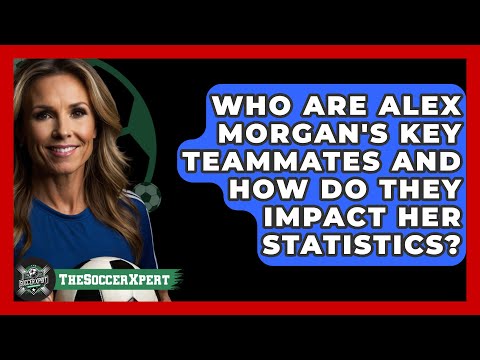 Who Are Alex Morgan's Key Teammates And How Do They Impact Her Statistics? - The Soccer Xpert