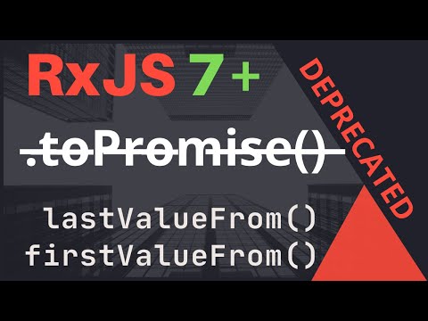 RxJS 7+ .̵t̵o̵P̵r̵o̵m̵i̵s̵e̵(̵)̵ has been deprecated 😱😱😱 firstValueFrom() / lastValueFrom() utils 🧨