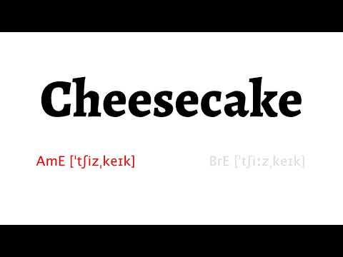How to Pronounce cheesecake in American English and British English