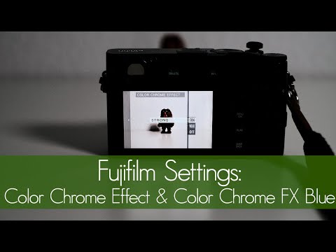 Fujifilm Settings: Color Chrome Effect and Color Chrome FX Blue (X100V, X-Pro3, X-S10, X-T4 etc.)