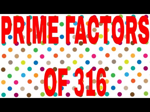 PRIME FACTORS OF 316