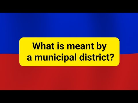 What is meant by a municipal district?