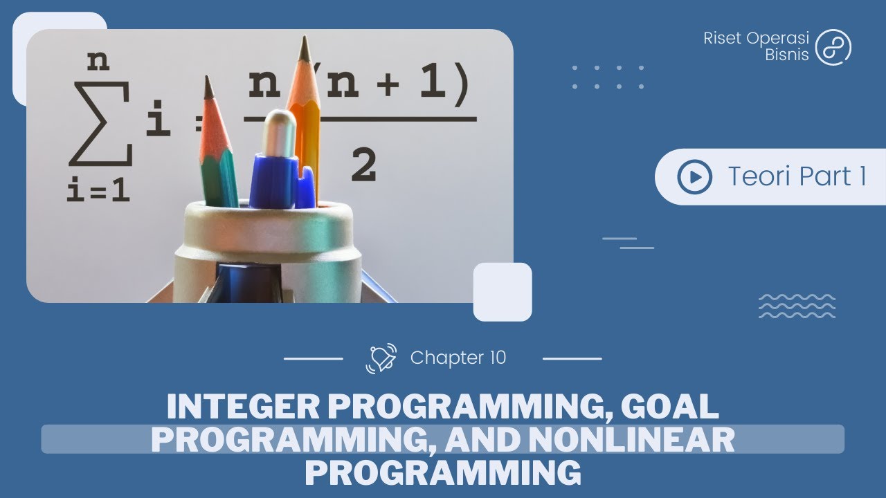 Chapter 10. Integer Programming, Goal Programming, and Nonlinear Programming - Part 1
