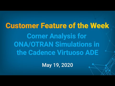 Customer Feature of the Week - Corner Analysis for ONA/OTRAN Simulations in the Cadence Virtuoso ADE