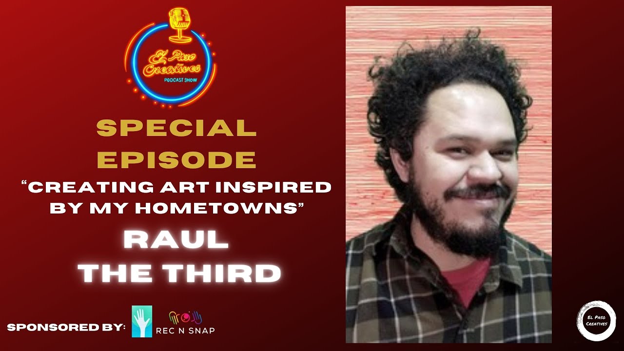 “Creating art Inspired by my Hometowns” - Raul the Third