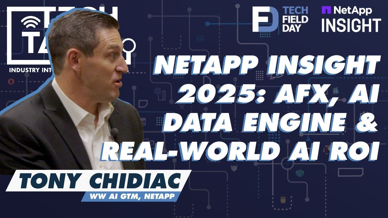 NetApp Insight 2025: Tony Chidiac on AFX, AI Data Engine & Real-World AI ROI