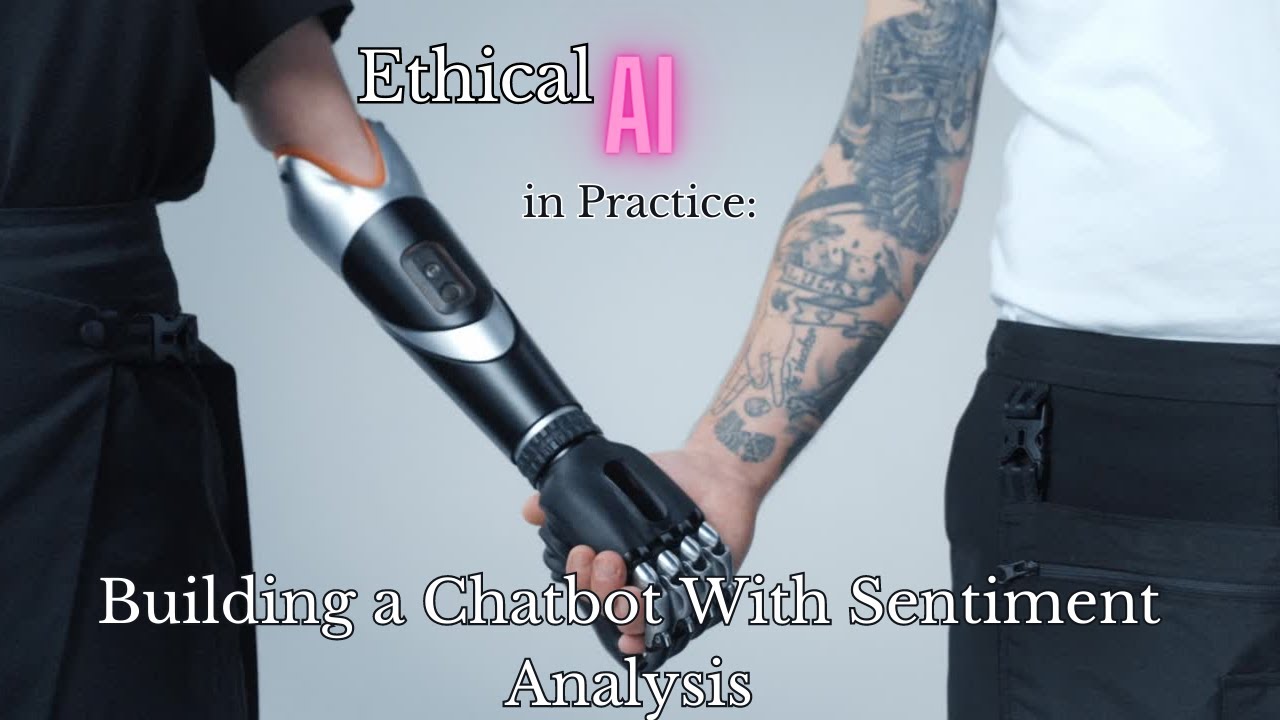 Ethical AI in Practice: Building a Chatbot with Sentiment Analysis