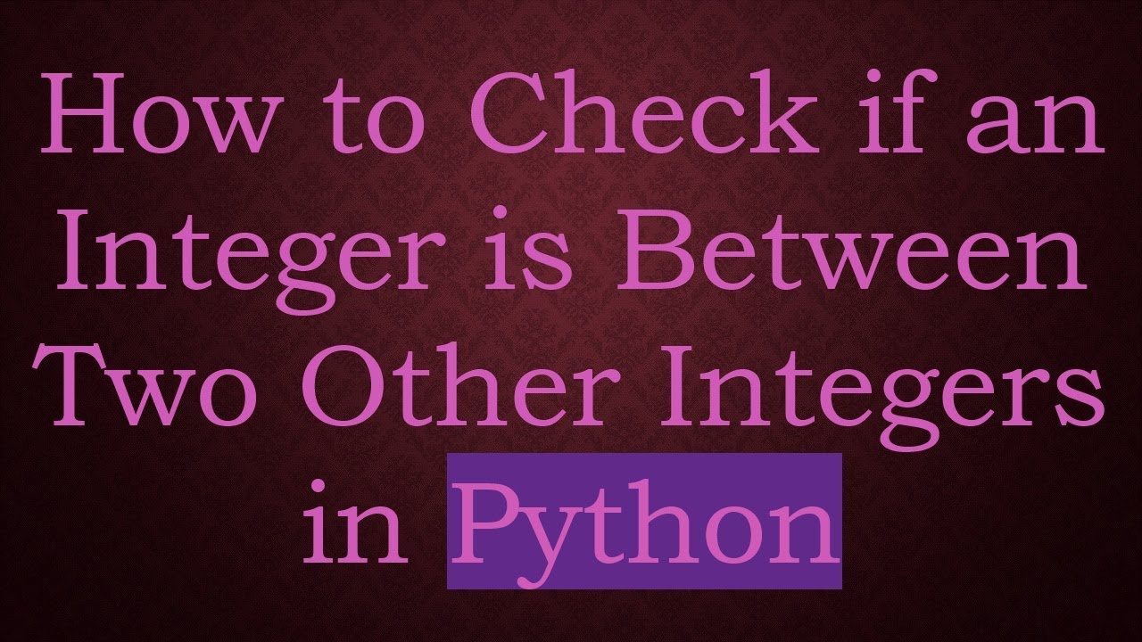 How to Check if an Integer is Between Two Other Integers in Python
