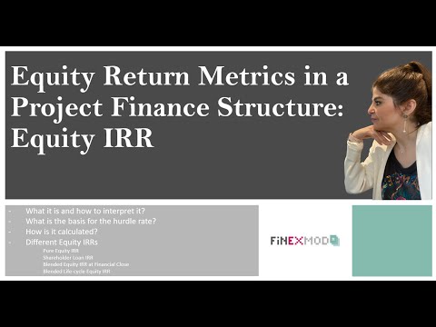 Equity Return Metrics in a Project Finance Structure: Equity Internal Rate of Return (equity IRR)